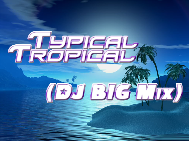 [Beach Party] - Typical Tropical (DJ BIG Mix) - ZIv's Summer Contest ...